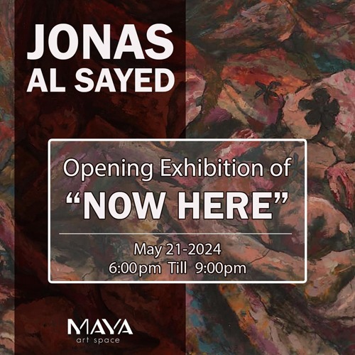 Now Here, Jonas Al Sayed at Maya Art Space - Lebanon Traveler